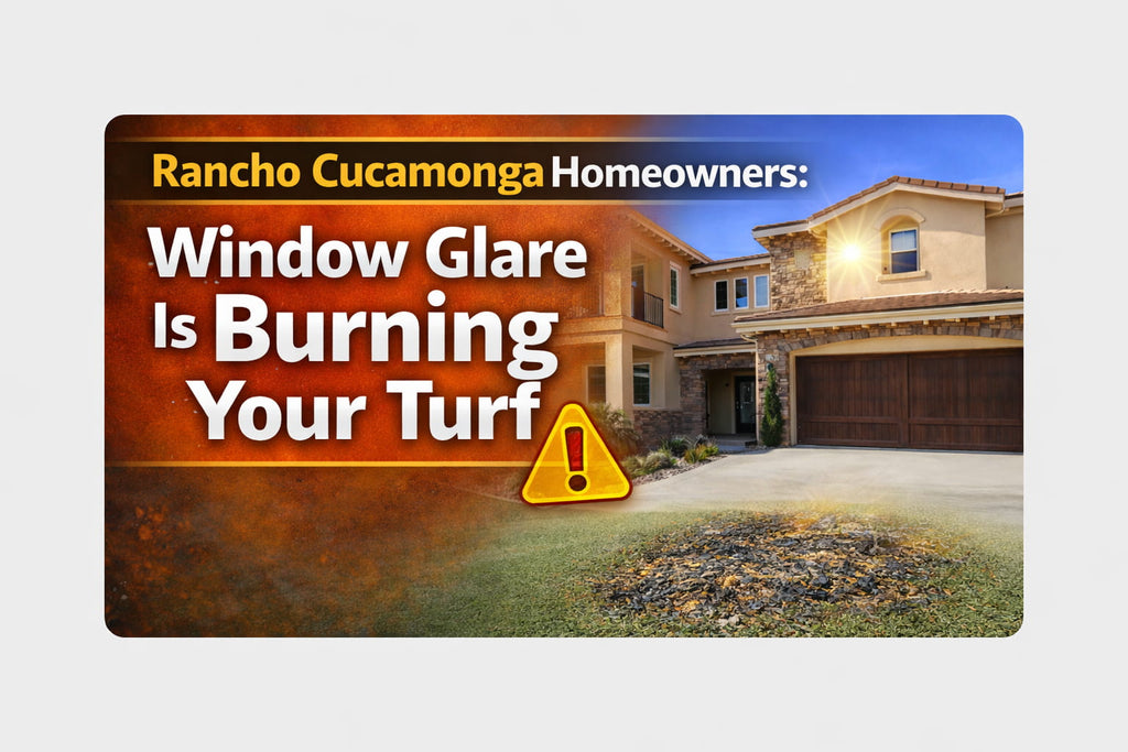 Rancho Cucamonga Homeowners: Window Glare Is Burning Your Turf– Turf ...